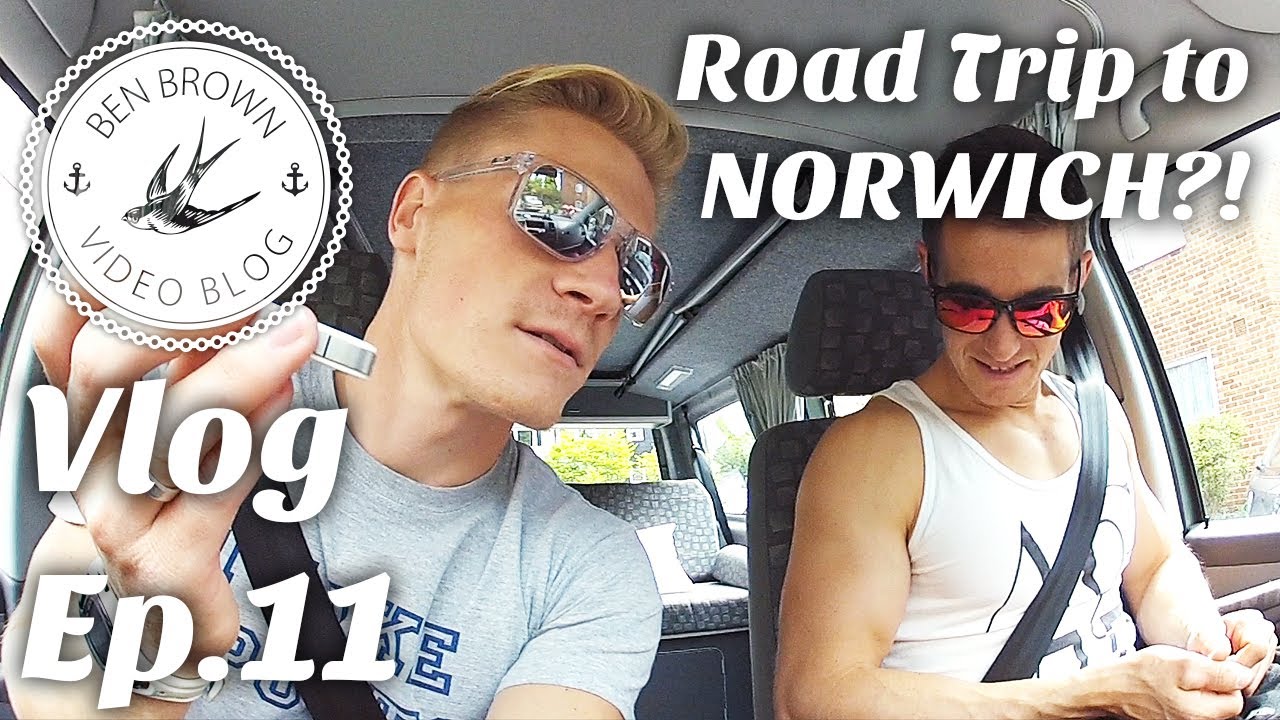 Road Trip To Norwich Ben Brown Vlog в Ep 11 Youtube