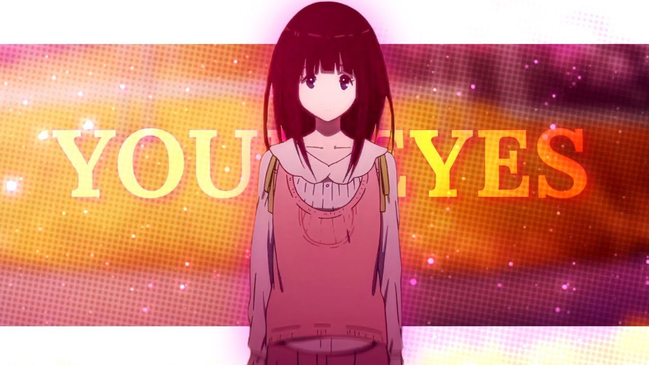 Your Eyes Hyouka Edit Youtube