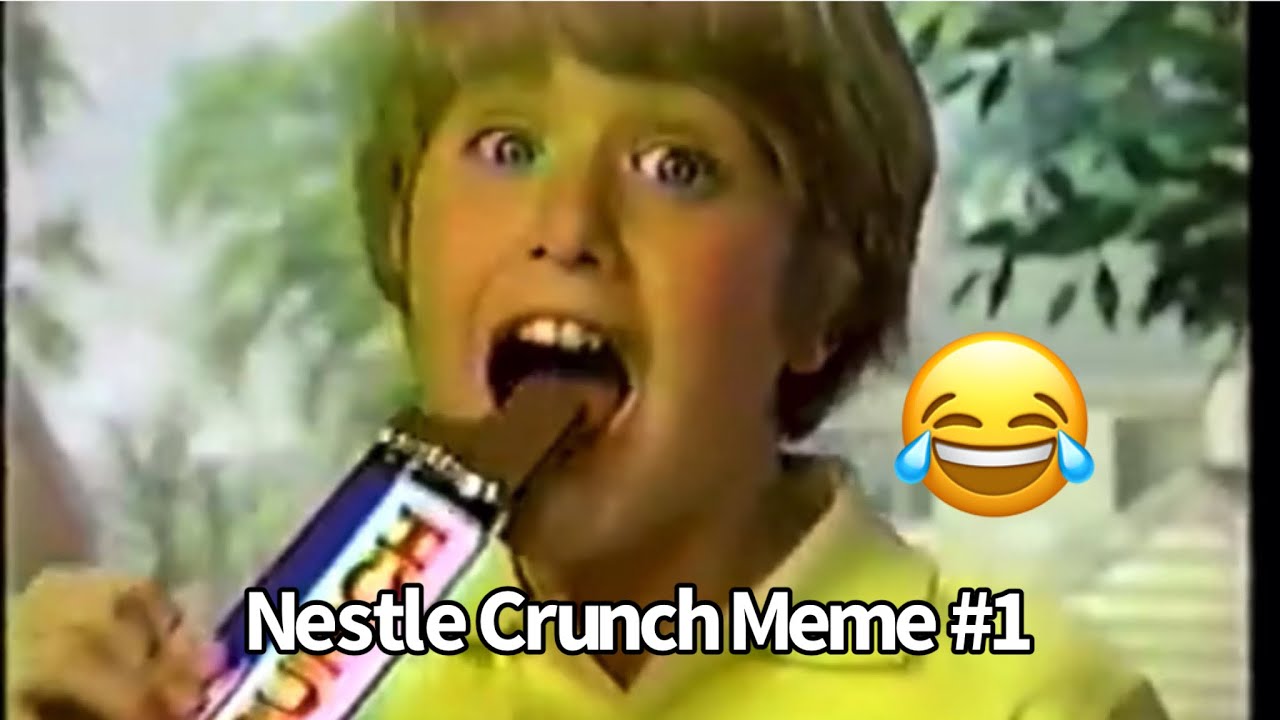 Nestle Crunch Meme 1 Youtube