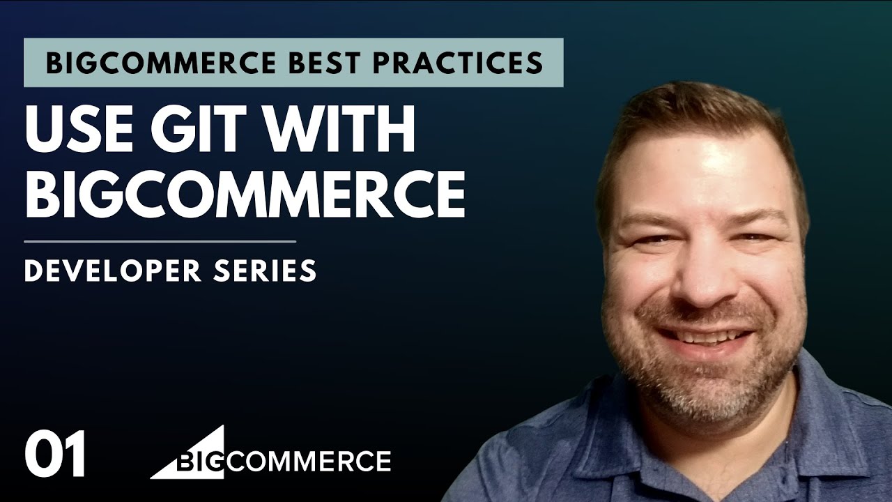 Using Git On Bigcommerce Bigcommerce Developer Best Practices Series