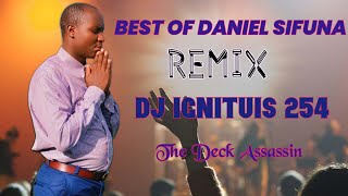 Best Of Daniel Sifuna Remix Dj Ignituis 254 Powered By ...