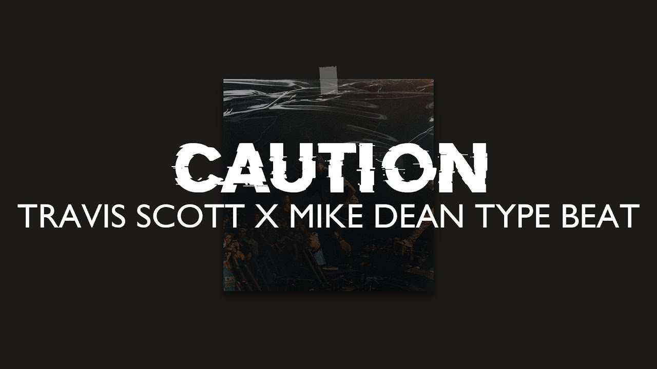 Free Travis Scott X Mike Dean Type Beat Caution Prod Hyper Youtube