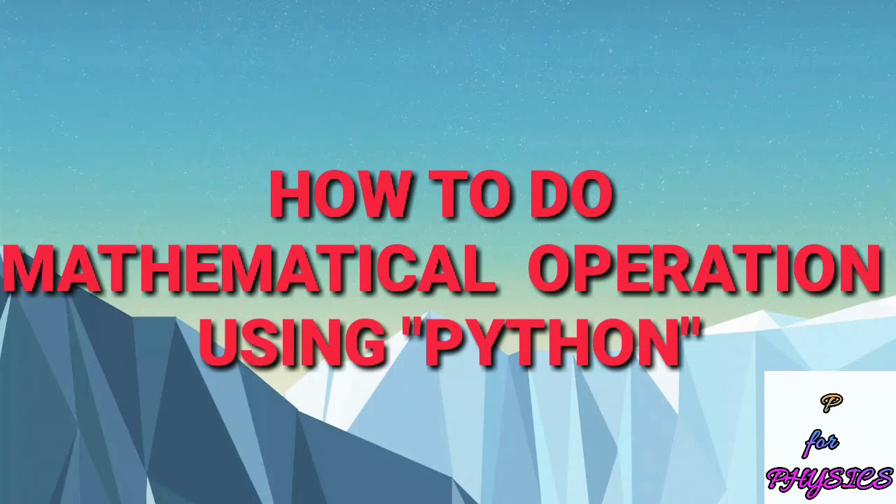 How To Do Mathematical Operations Using Python Program Youtube