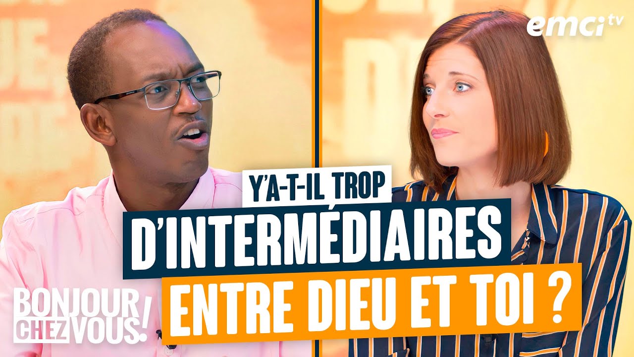 Y A T Il Trop D Intermédiaires Entre Dieu Et Toi Bonjour Chez Vous