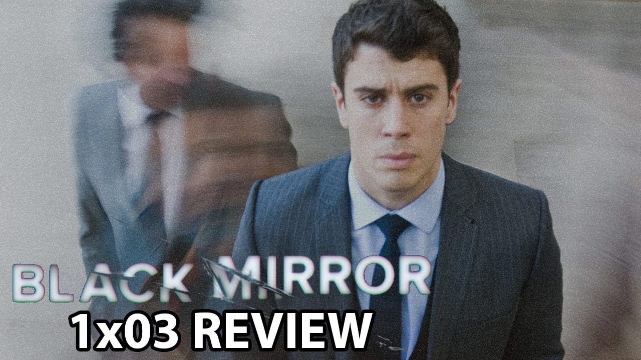 Black Mirror Season 1 Episode 3 The Entire History Of You Review