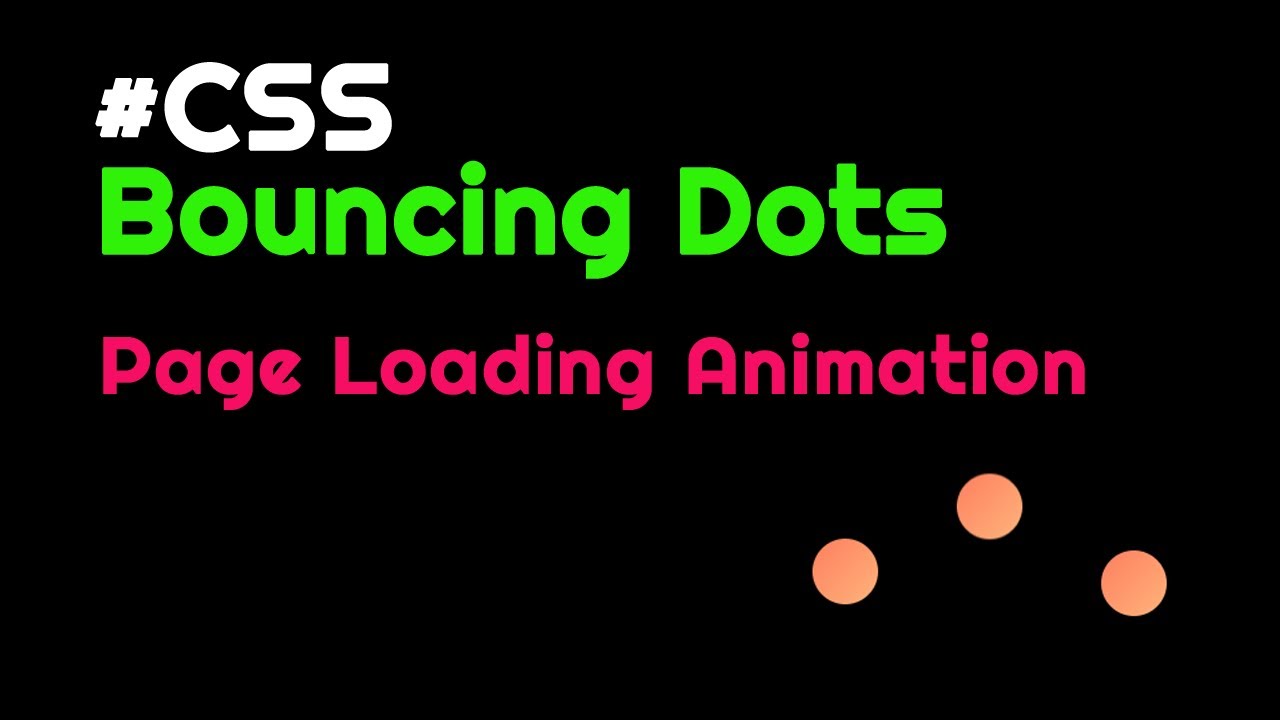 Create A Stunning Css Bouncing Dots Loading Animation Step By Step