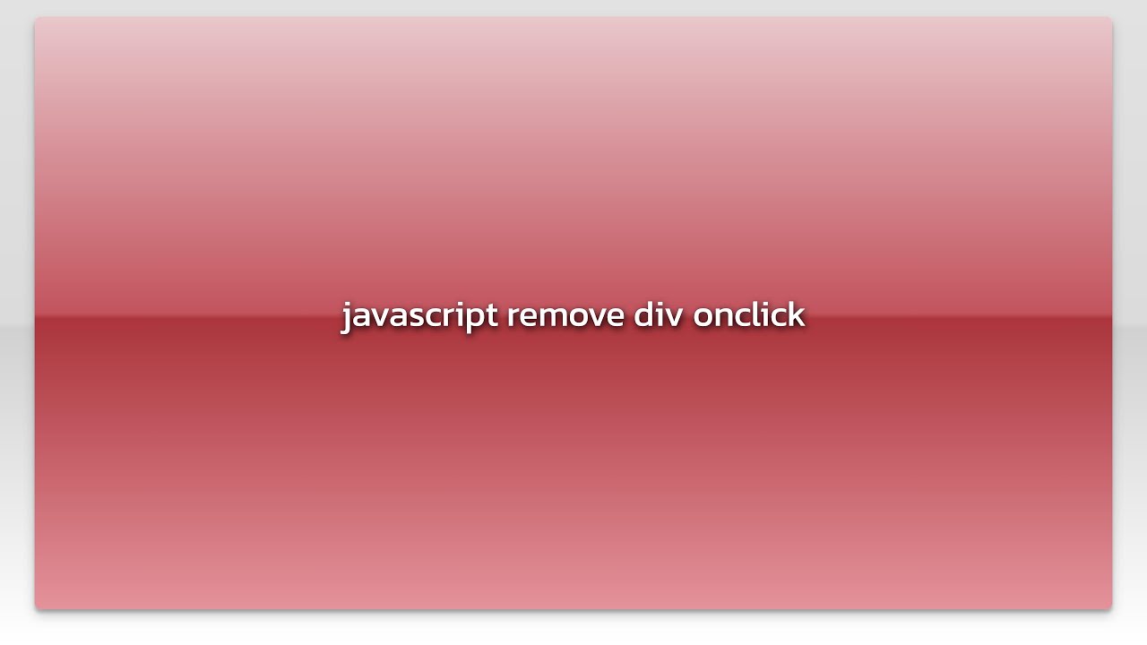 Javascript Remove Div Onclick Youtube
