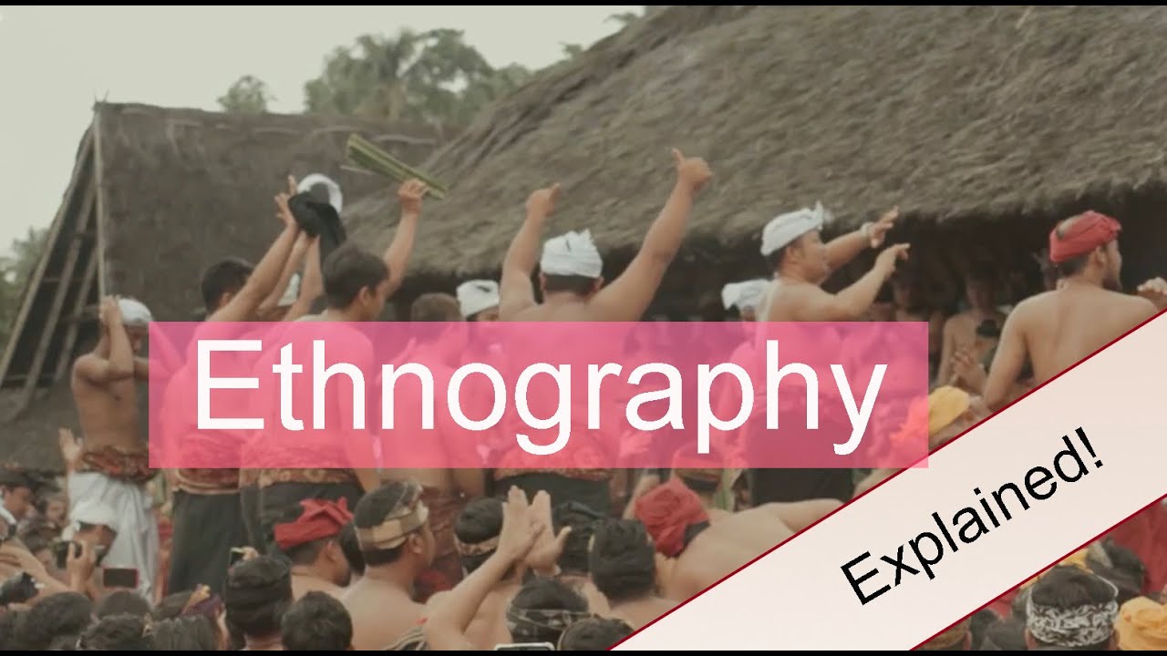 Ethnography Explained Youtube
