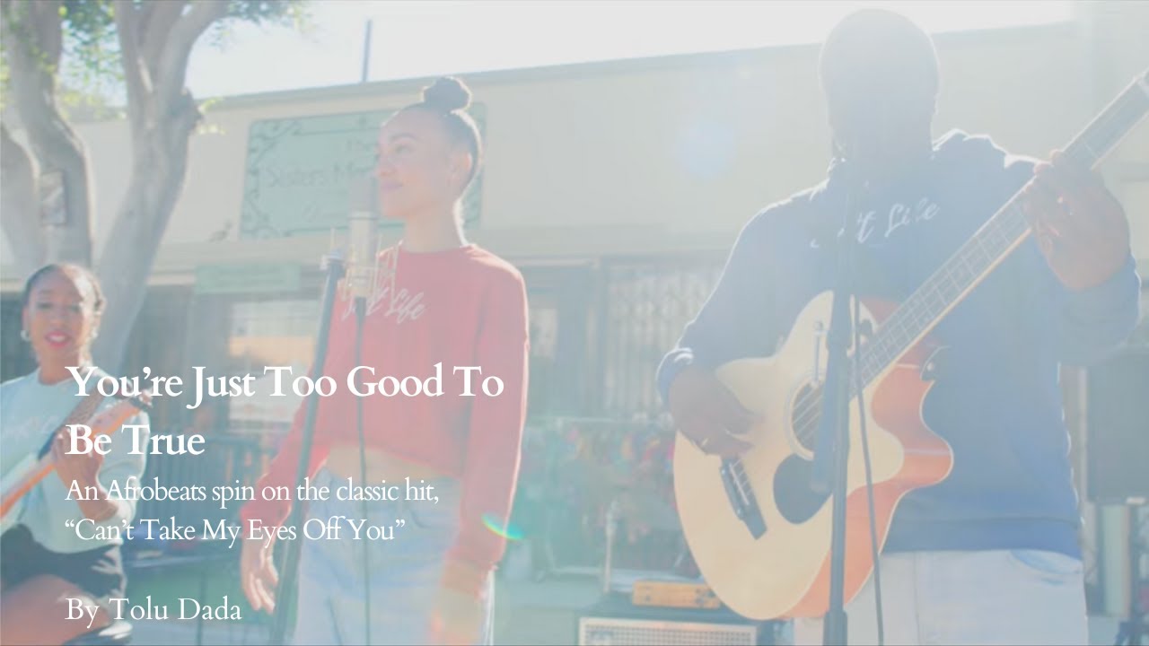 You Re Just Too Good To Be True Afrobeats By Tolu Dada Youtube