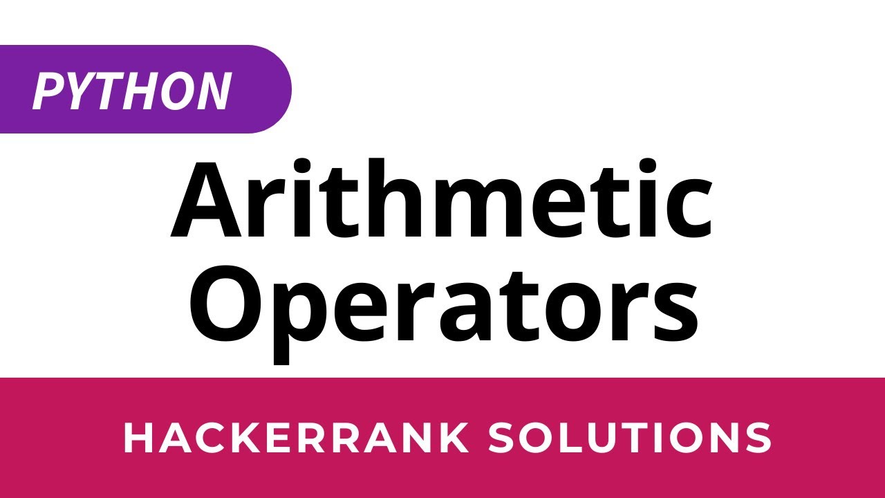Python Hackerrank Solutions Arithmetic Operators Youtube