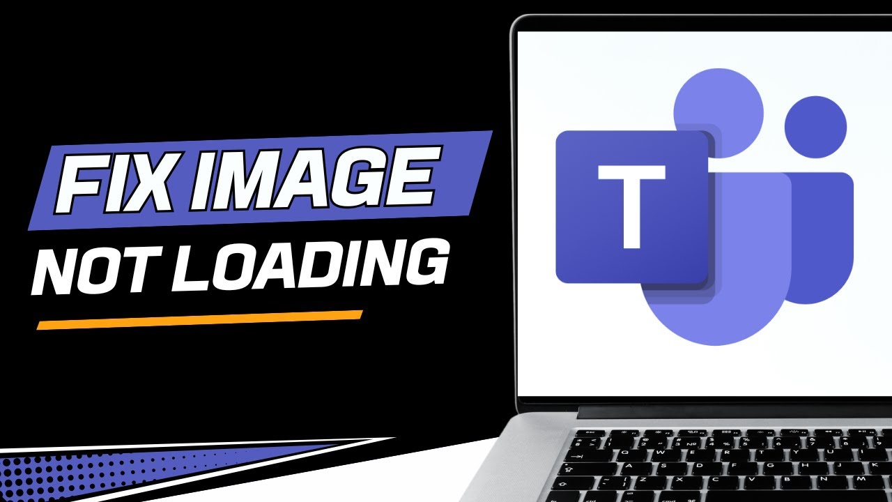 How To Fix Microsoft Teams Images Not Loading Youtube