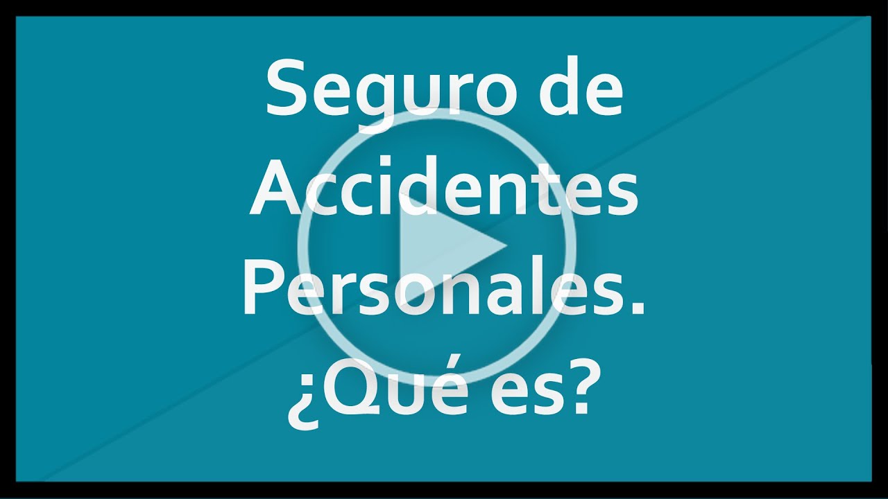 Seguro De Accidentes Personales Qué Es Youtube