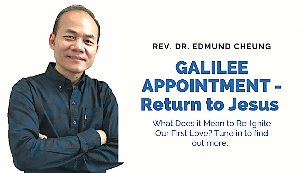 Galilee Appointment Rev Edmund Cheung 2nd May Full Worship