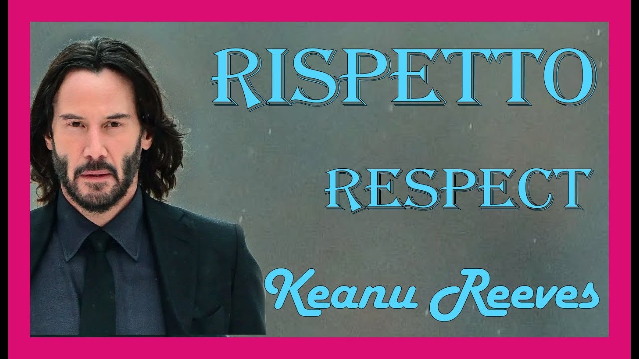 Keanu Reeves Rispetto Respect Ita Eng Aforisma Citazione N 364