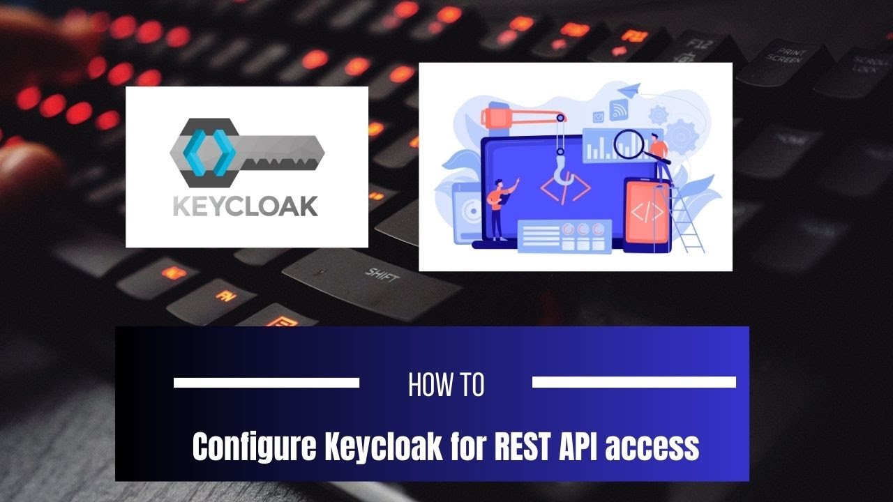 Part 2 Configuring The Keycloak Server For Rest Api Usage Youtube