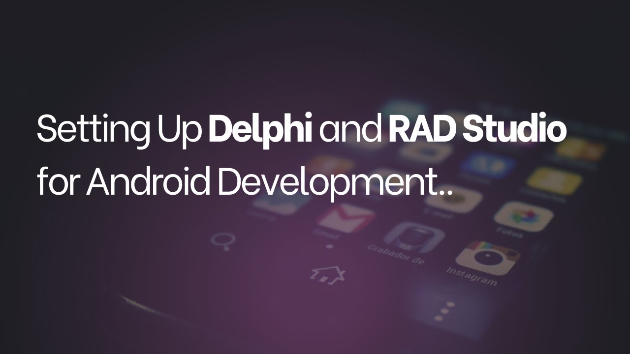 Setting Up Delphi And Rad Studio For Android Development Youtube