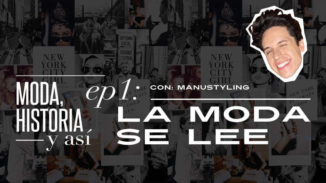Moda Historia Y Así Ep1 La Moda Se Lee Youtube