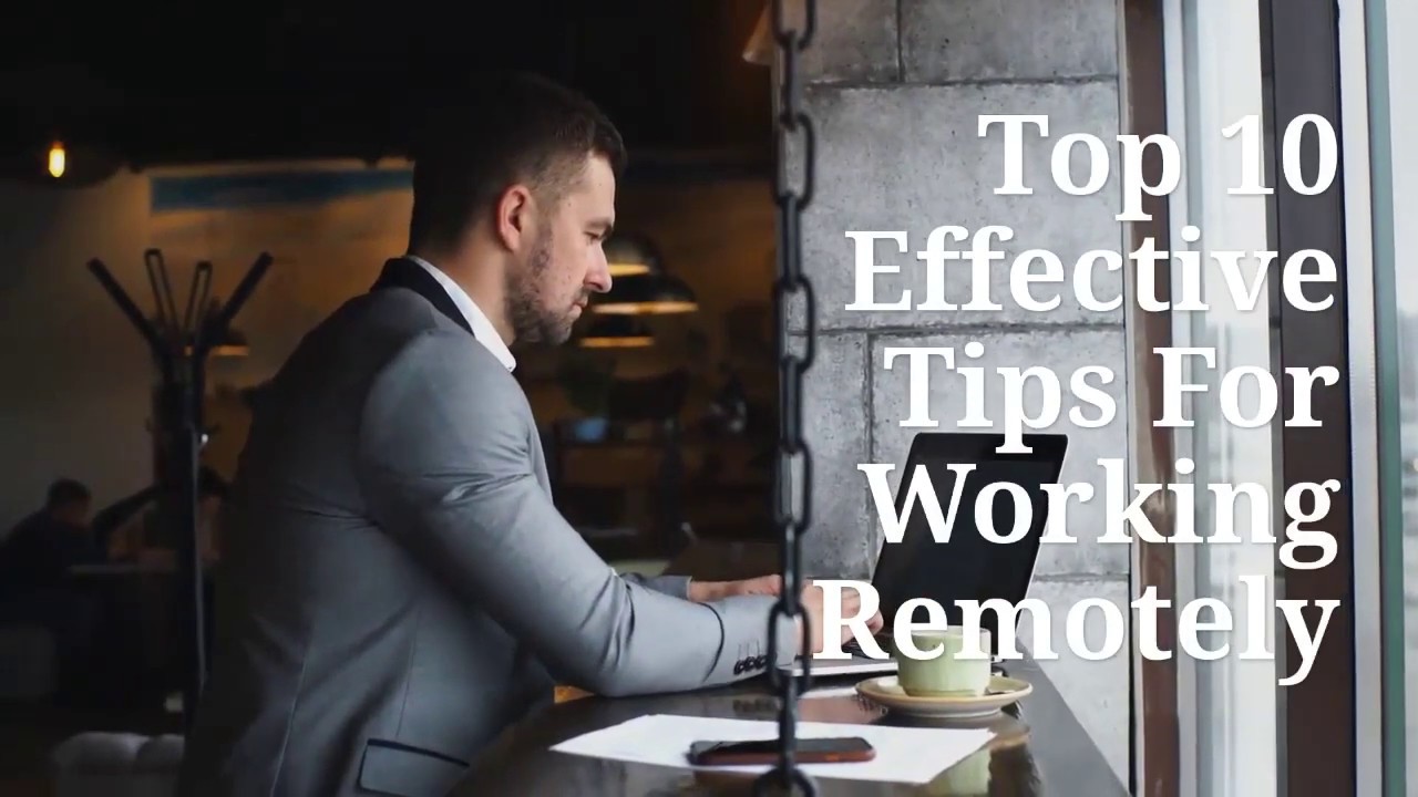 Top 10 Effective Tips For Working Remotely Youtube