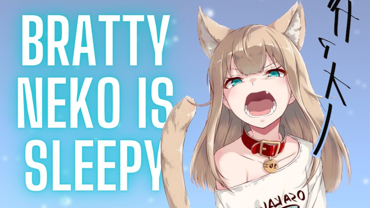 Bratty Neko Is Sleepy Asmr Roleplay Youtube