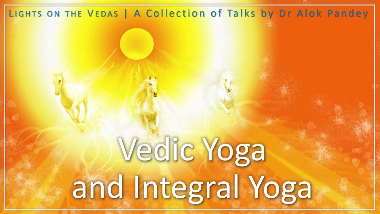 Vedic Yoga And Integral Yoga Of Sri Aurobindo A Synthesis Te 099
