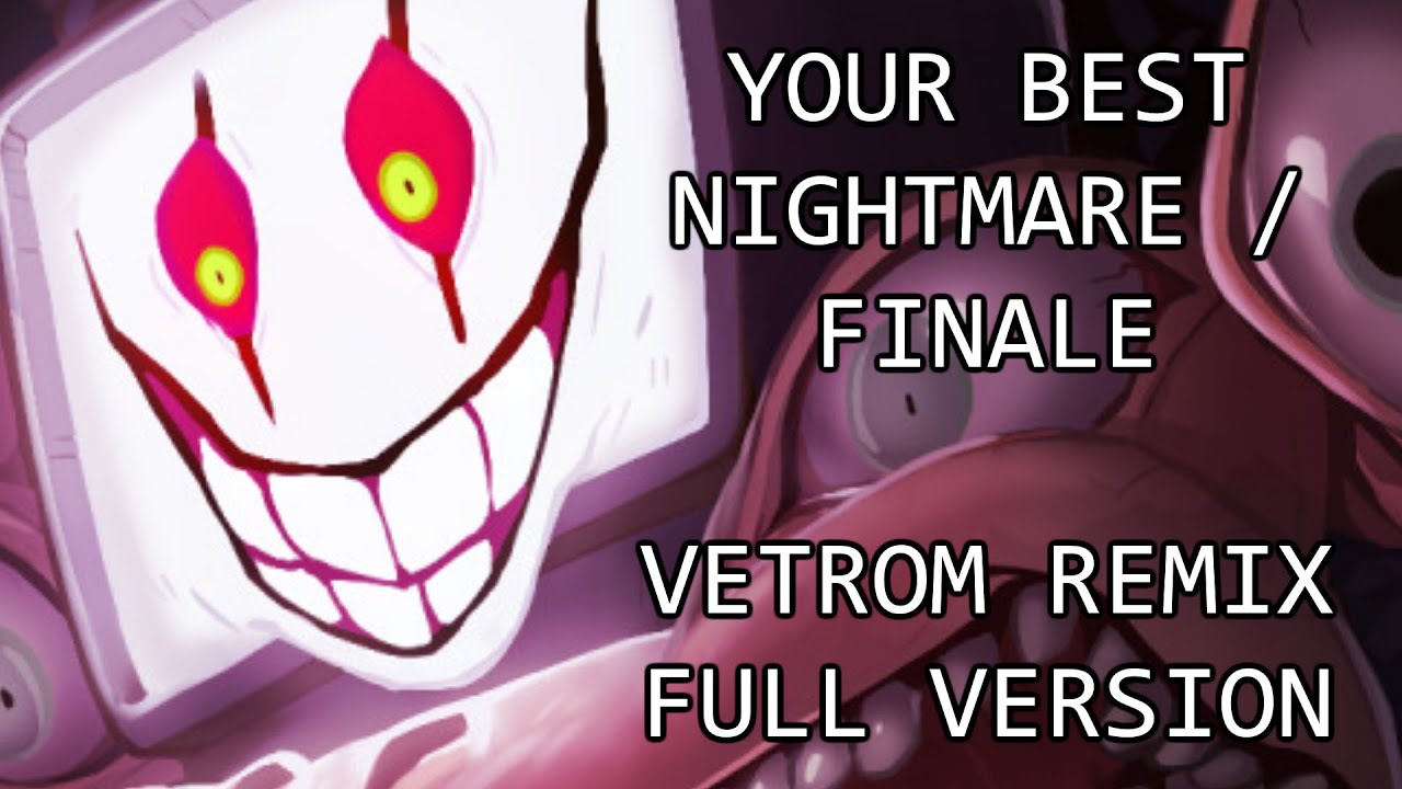 Undertale Your Best Nightmare Finale Vetrom Remix Full Version