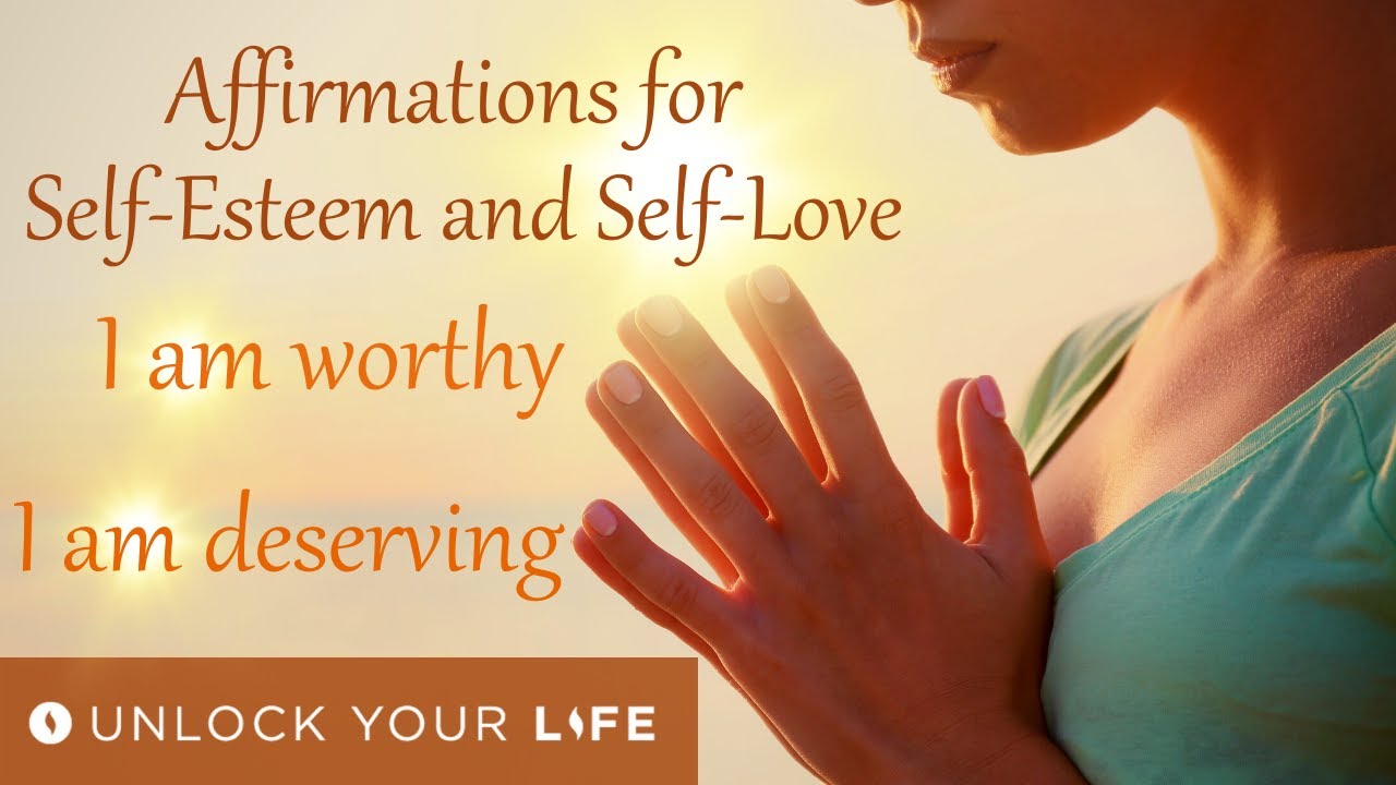 Affirmations For Self Esteem Self Love And Self Worth Youtube