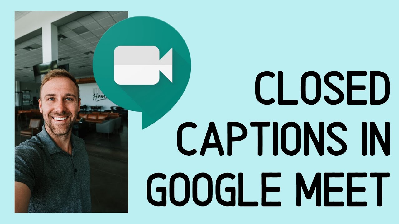 How To Turn On Closed Captions In Google Meet Youtube