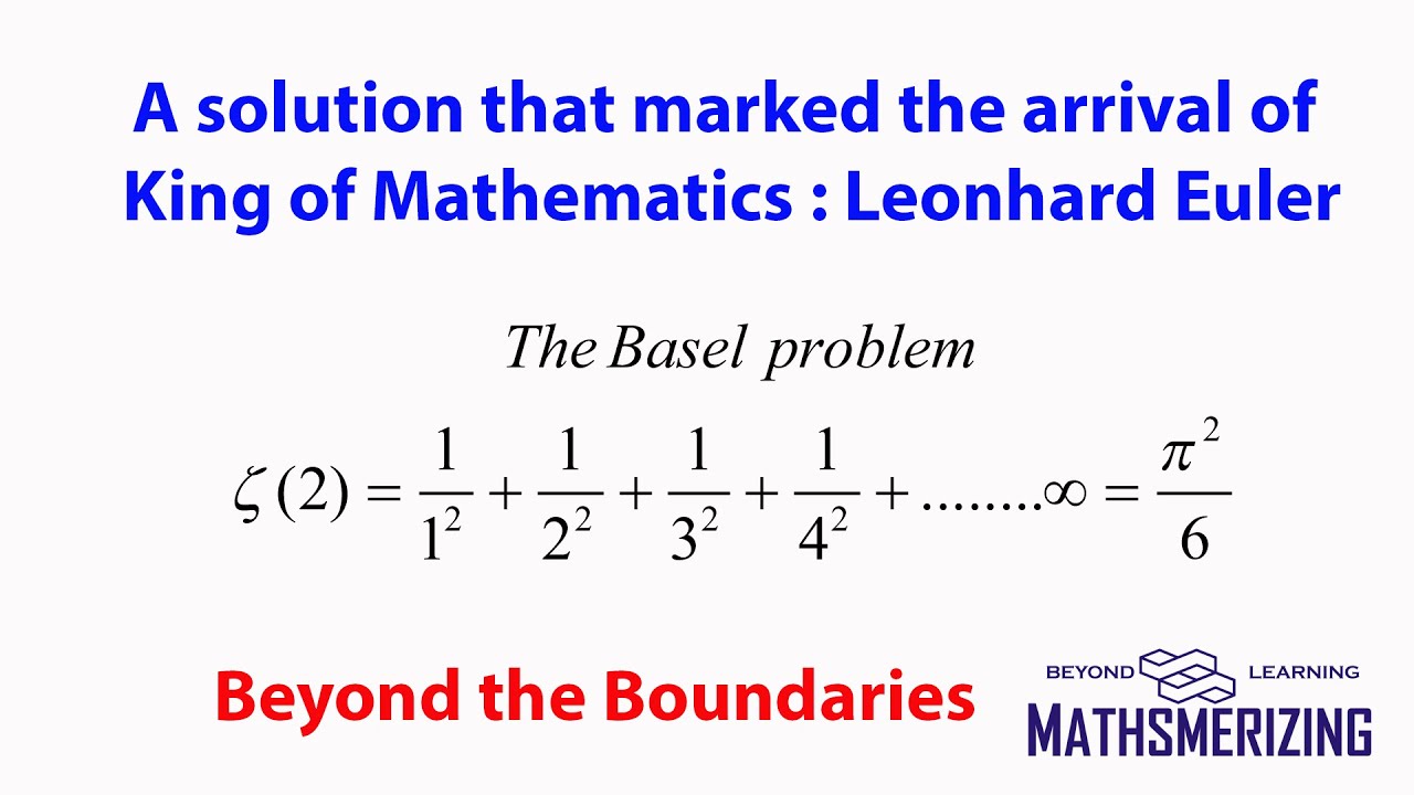 Beyond The Boundaries The Basel Problem Euler S Solution That Brought