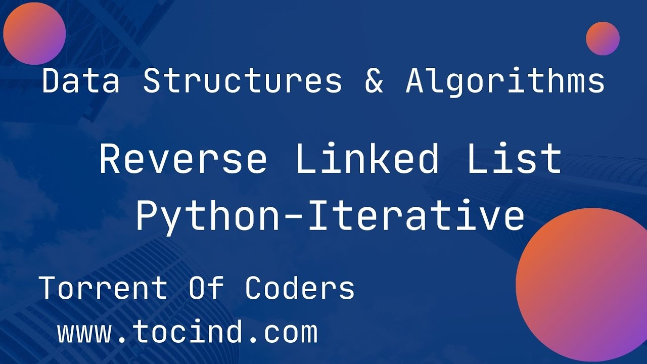 Reverse Linked List Using Python Iterative Approach Step By Step