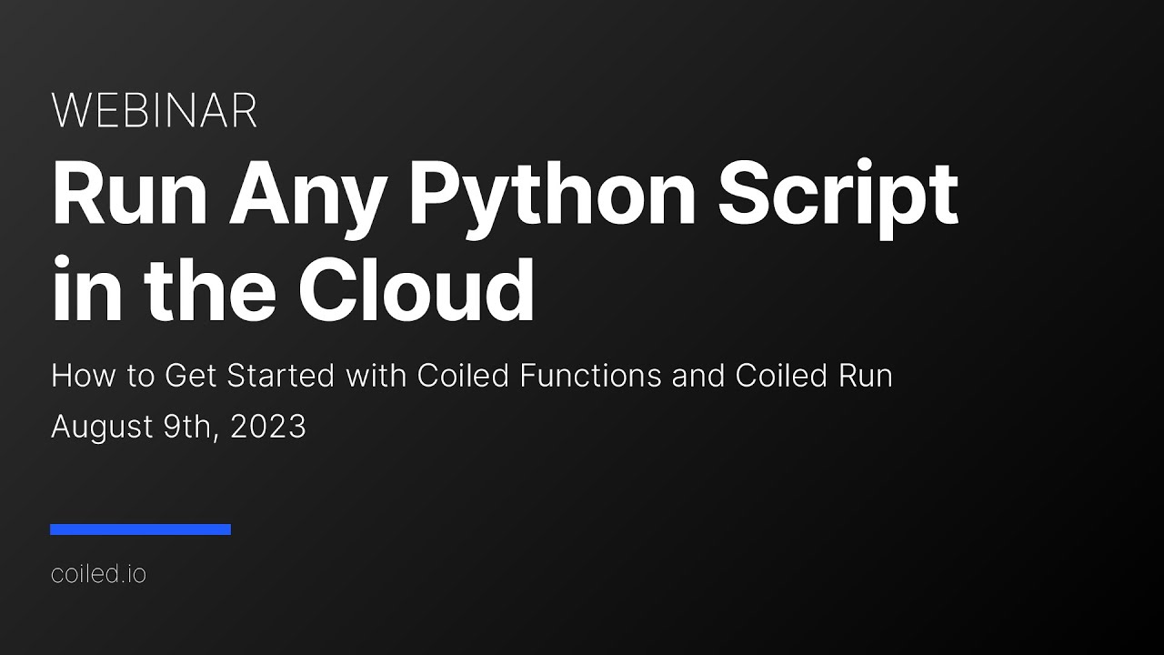 Run Python Scripts With Coiled Functions Coiled Run Youtube