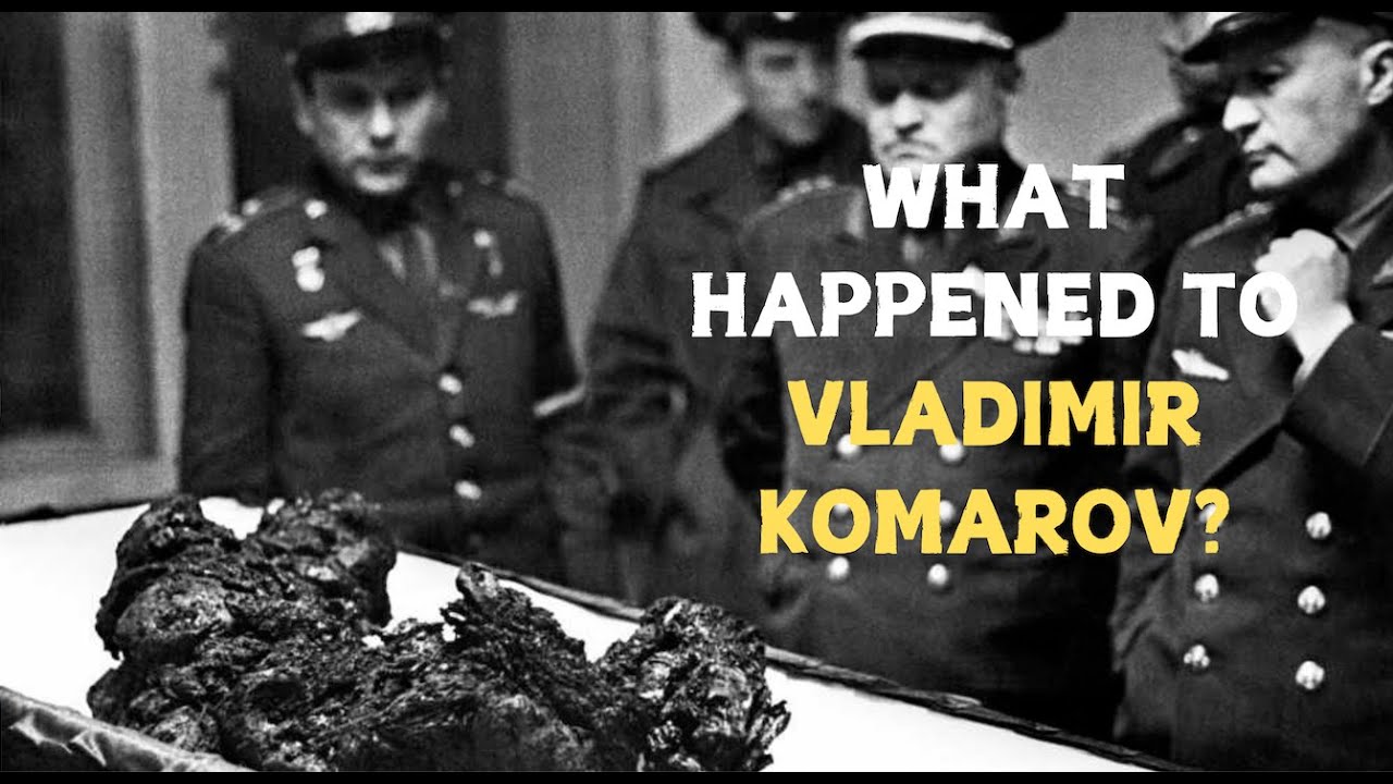 Vladimir Komarov And The Tragic Flight Of Soyuz 1 Why The Soviet Space