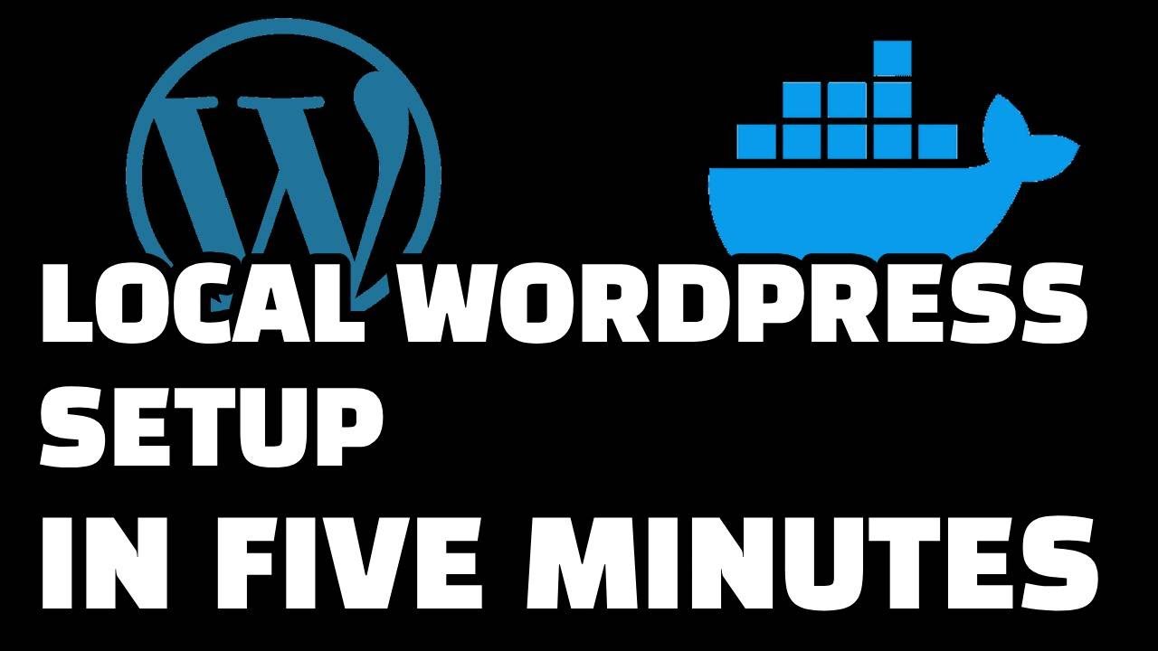 Easy Local Wordpress Setup In 5 Minutes With Docker Youtube