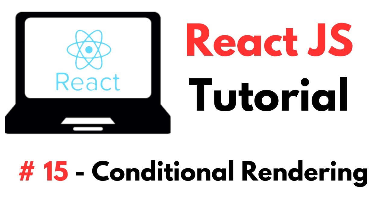 React Tutorial 15 Conditional Rendering Youtube