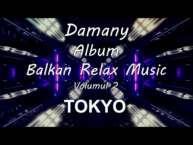 Damany Tokyo Meditation Music Balkan Relax