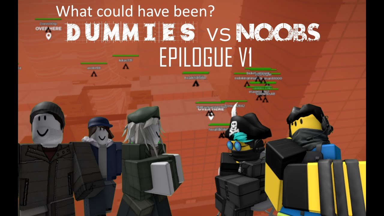 What Could Have Been Dummies Vs Noobs Epilogue V1 Youtube