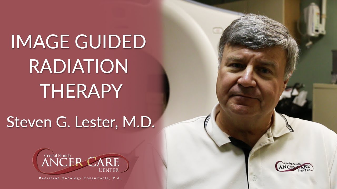 What Is Image Guided Radiation Therapy Igrt Steven G Lester M D