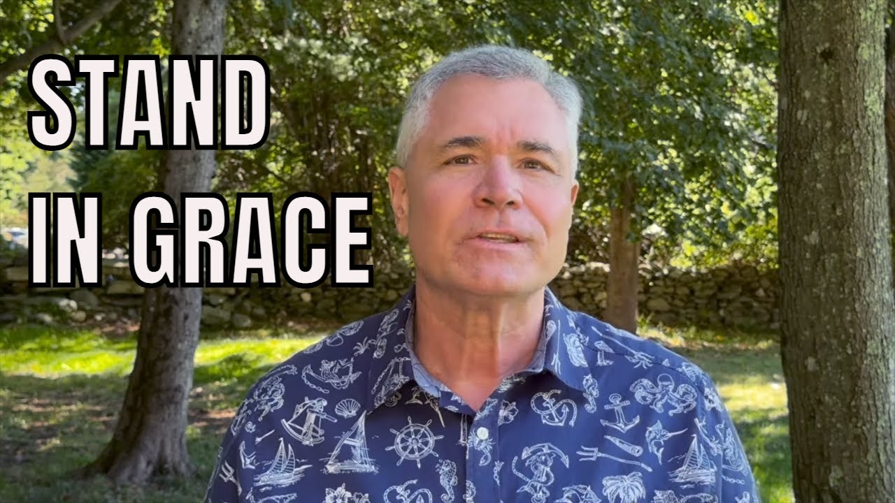 Standing In Grace Not Self Effort Ep 7 Youtube