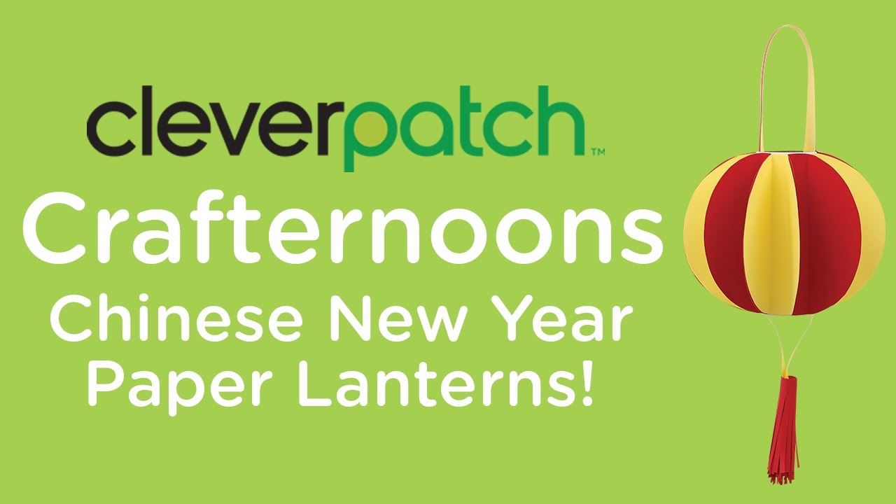 Cleverpatchâ Crafternoons â Chinese New Year Paper Lanterns Youtube