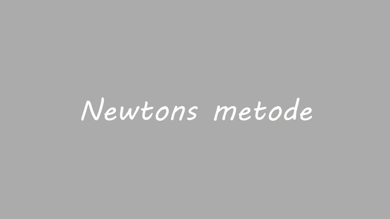 Newtons Metode Youtube