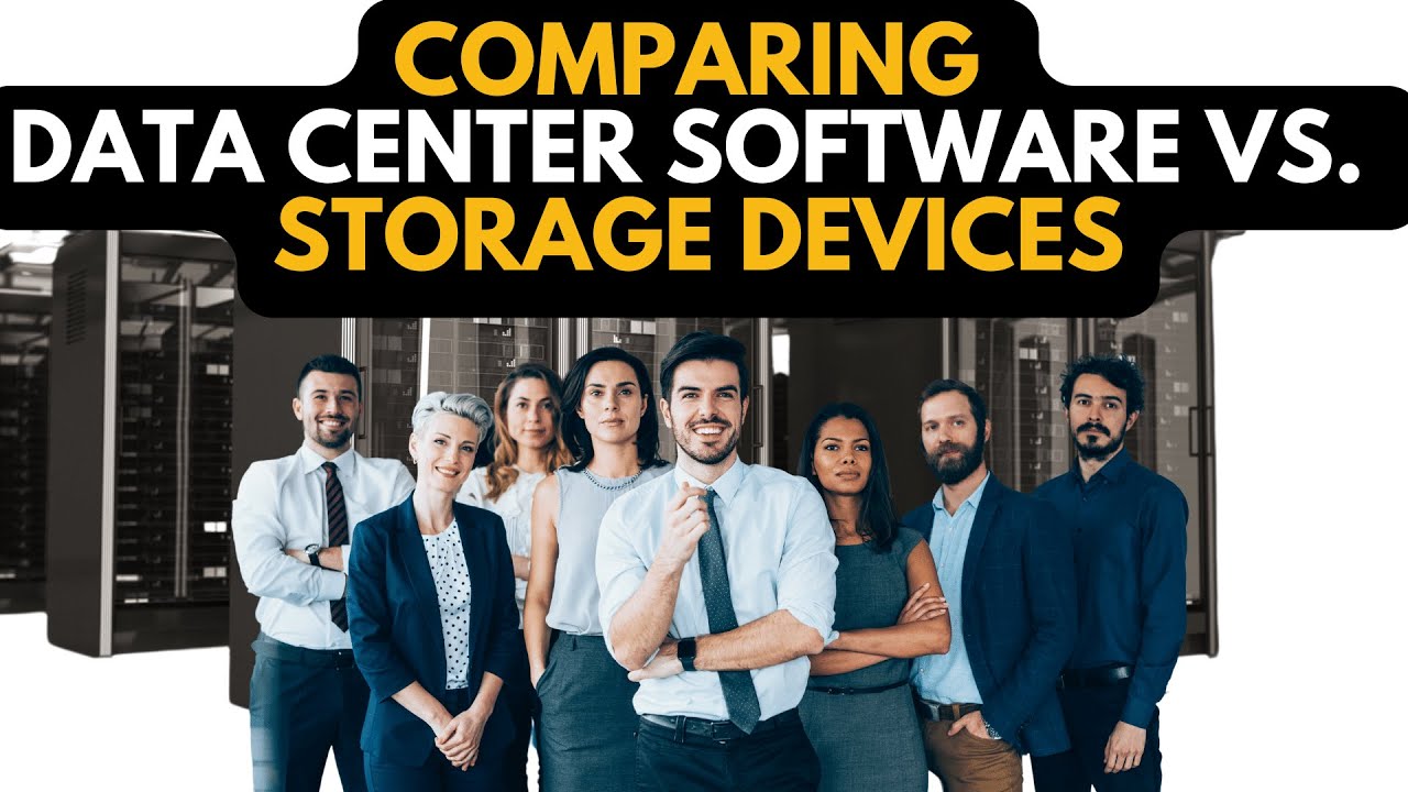 Comparing Data Center Software Vs Data Center Storage Devices
