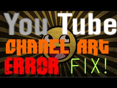 Channel Art Upload Error Fix Youtube