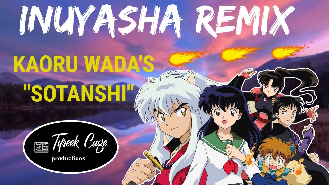 Inuyasha Sotanshi Hip Hop Remix Produced By Tyreek Cage Youtube Music