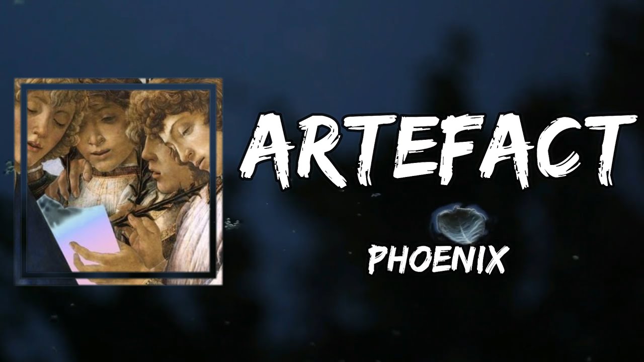 Phoenix Artefact Lyrics Youtube