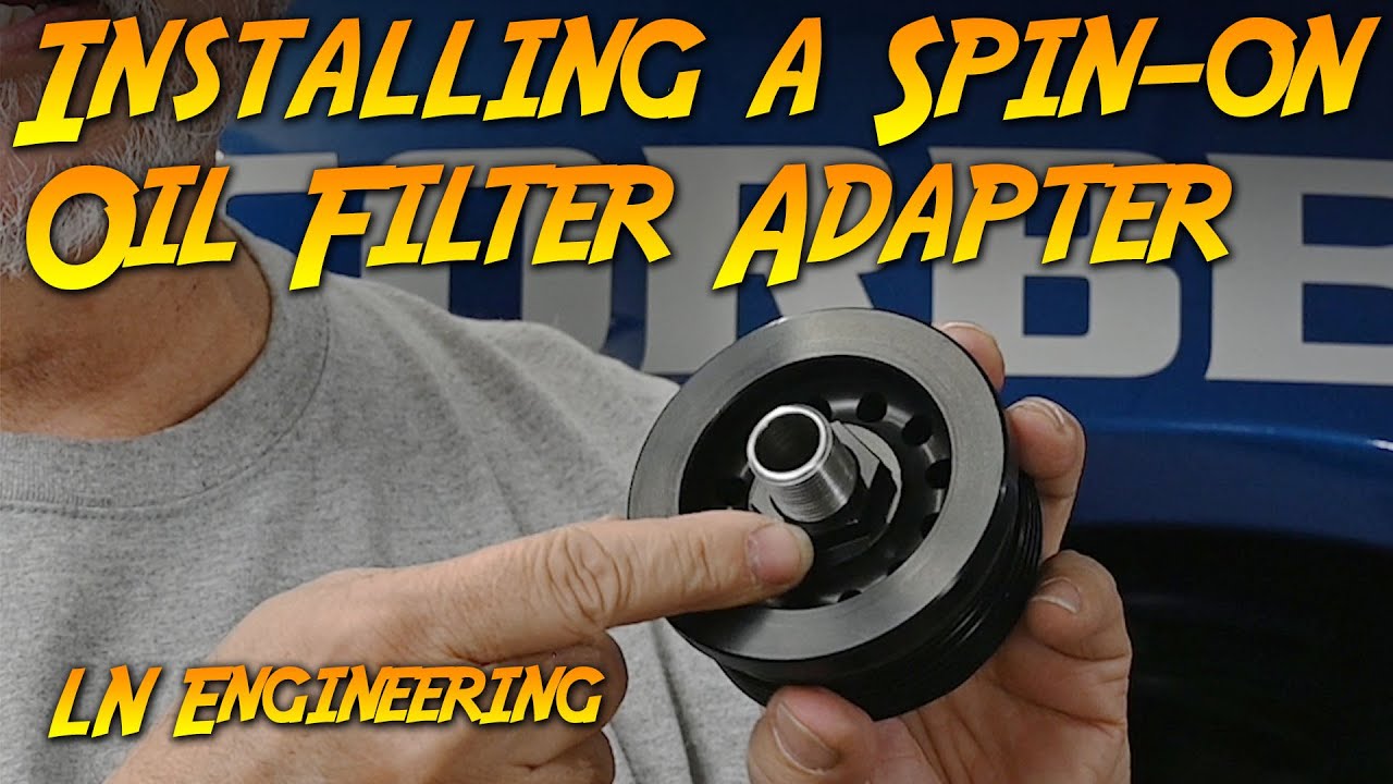 Installing A Spin On Oil Filter Adapter From Ln Engineering 2012
