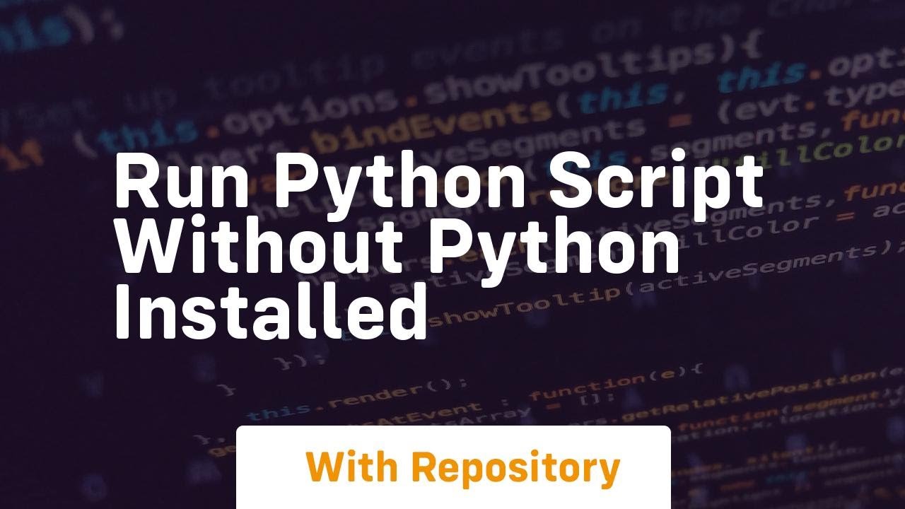 Run Python Script Without Python Installed Youtube