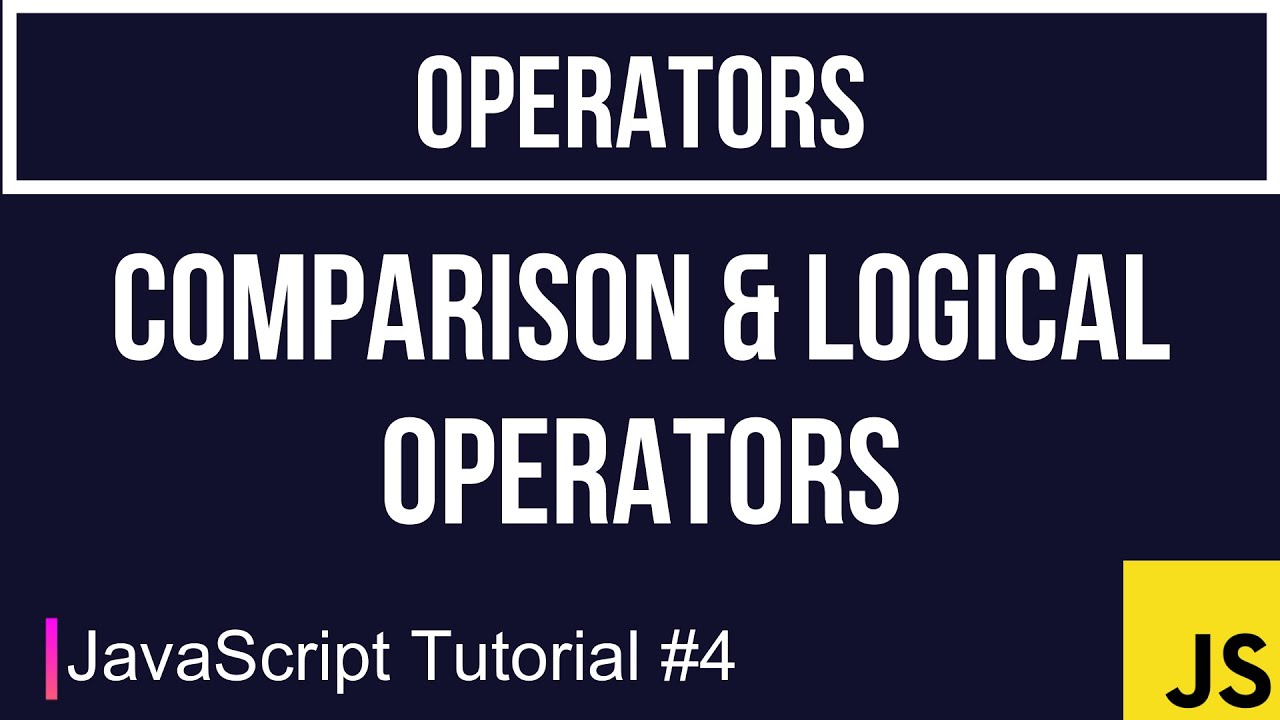 Javascript Tutorial 4 Comparison Logical Operators Youtube