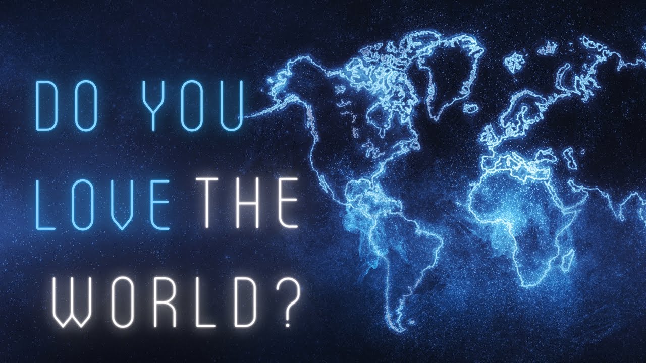 Do You Love The World Youtube