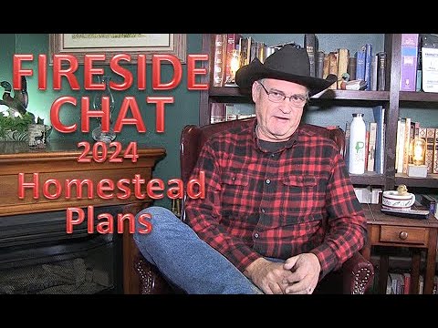Fireside Chat 2024 Homestead Plans Youtube