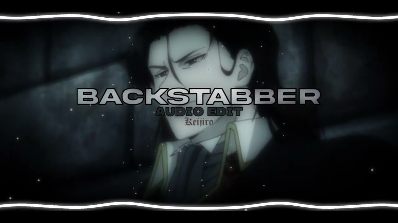 Backstabberгђћбґ бґ Sкњбґђгђџ Audio Edit Youtube