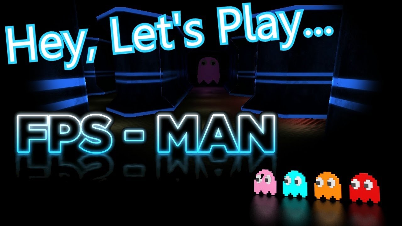 Hey Let S Play Fps Man First Person Pacman Youtube